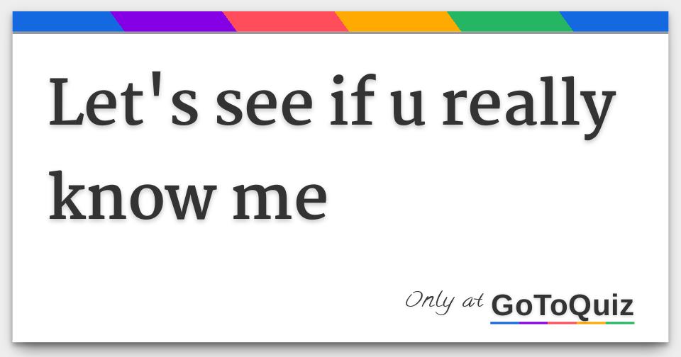 Results: Let's see if u really know me