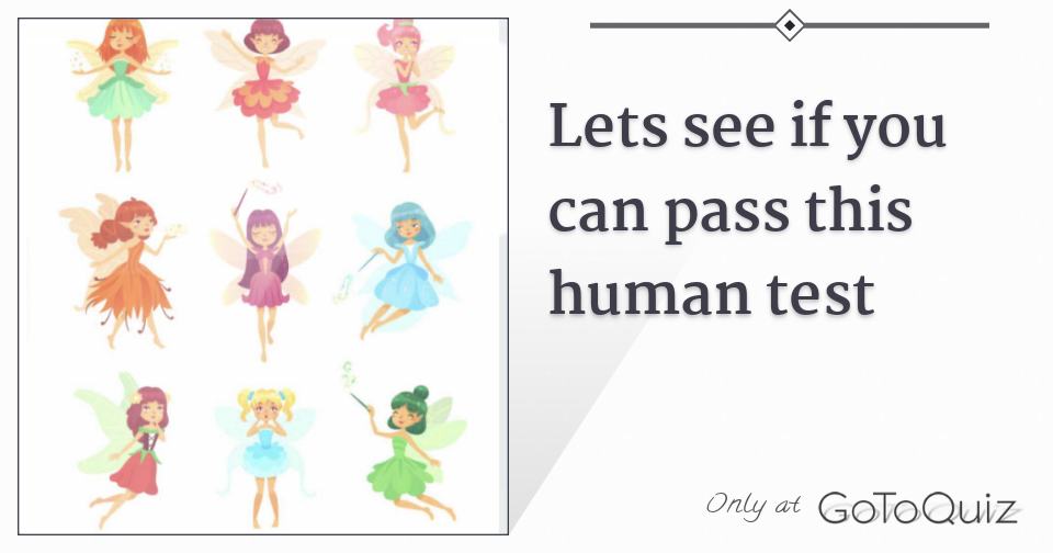 Lets see if you can pass this human test