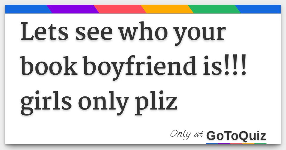 Lets see who your book boyfriend is!!! girls only pliz