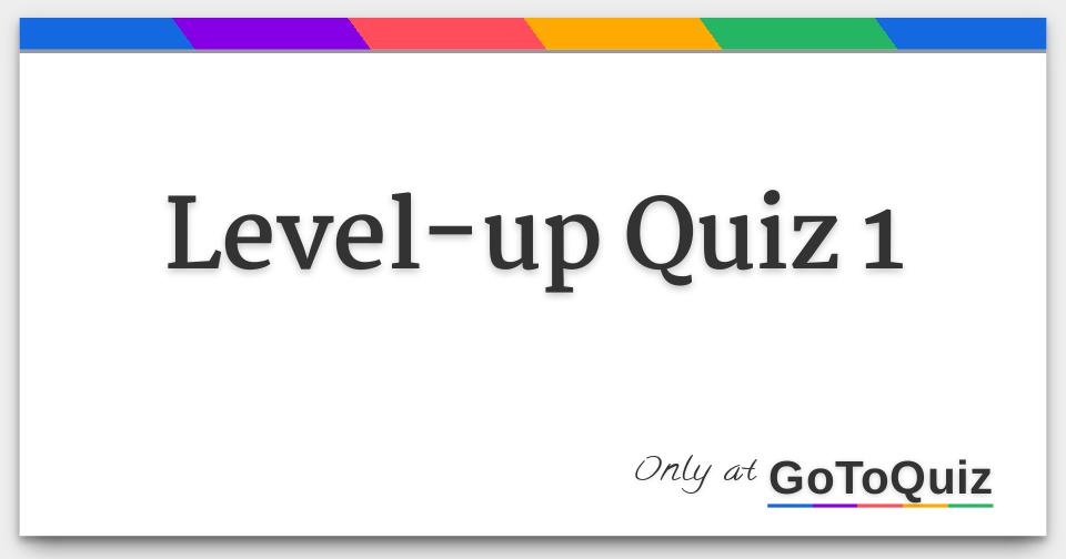 Level-up Quiz 1