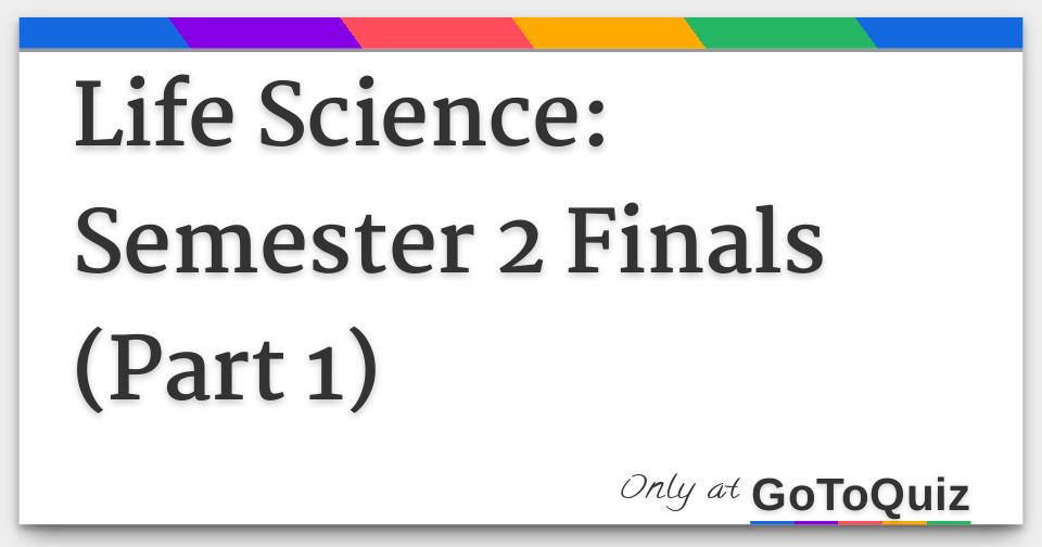 Life Science: Semester 2 Finals (Part 1)