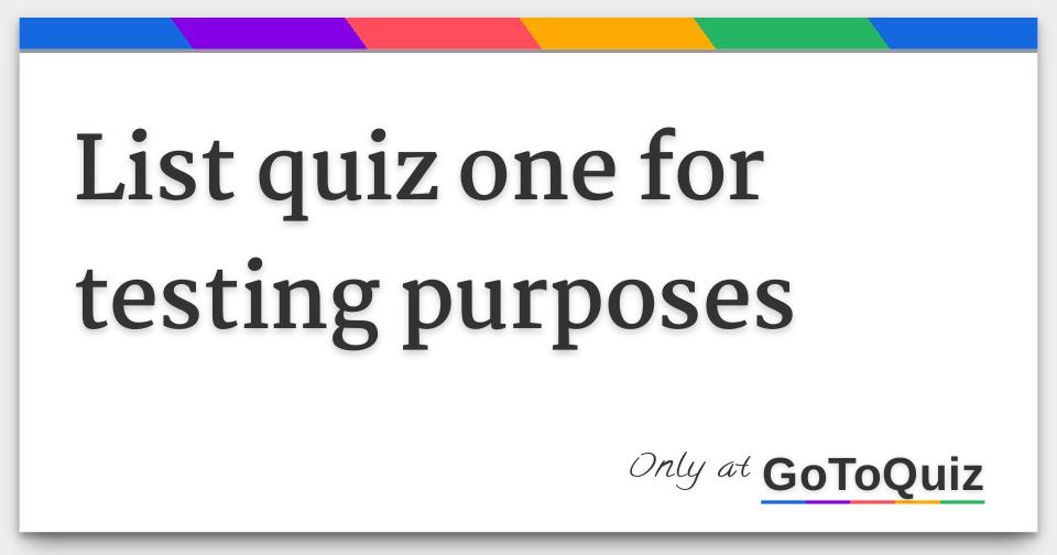 Results: list quiz one for testing purposes