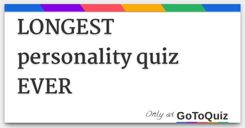 LONGEST personality quiz EVER