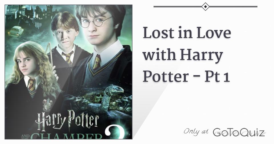 Lost in Love with Harry Potter - Pt 1