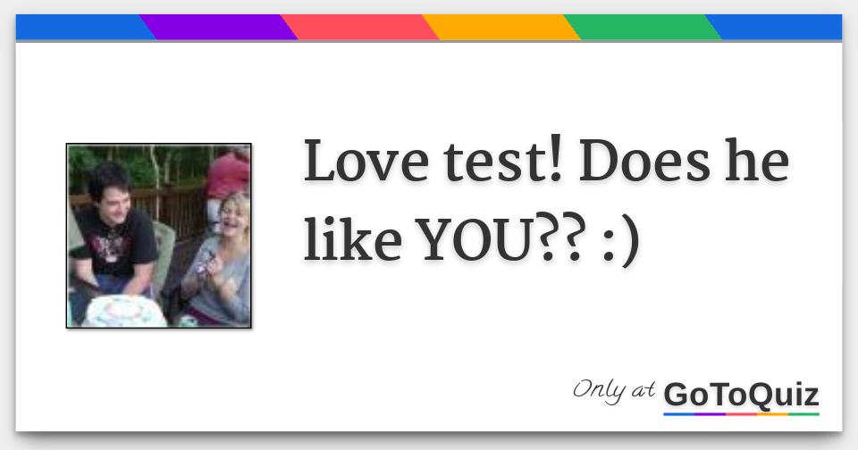 Love test! Does he like YOU?? :)