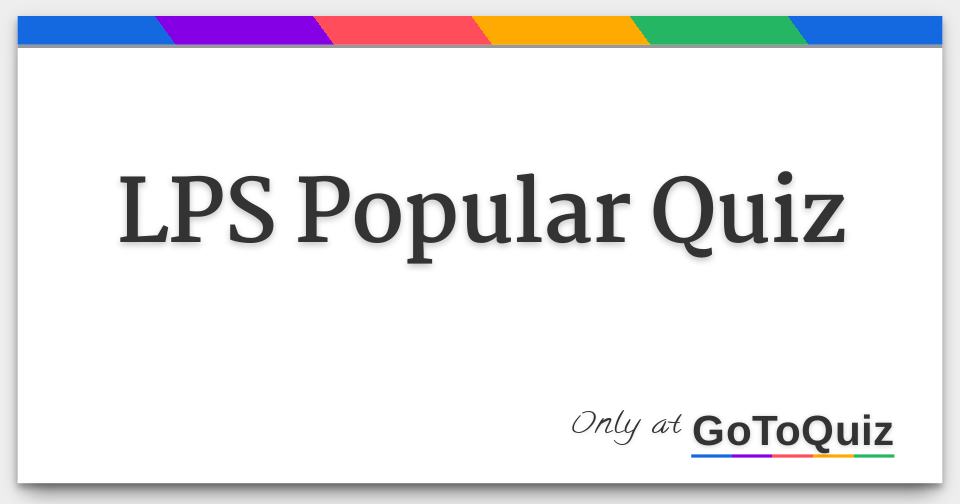 LPS Popular Quiz