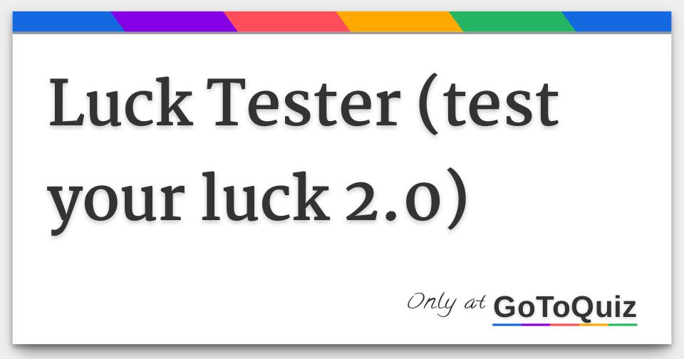 Luck Tester (test your luck 2.0)