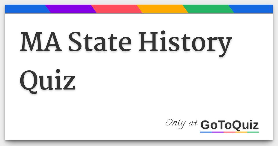 MA State History Quiz