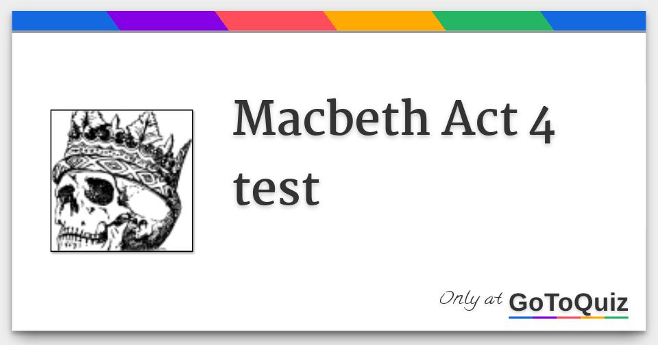 Macbeth Act 4 test