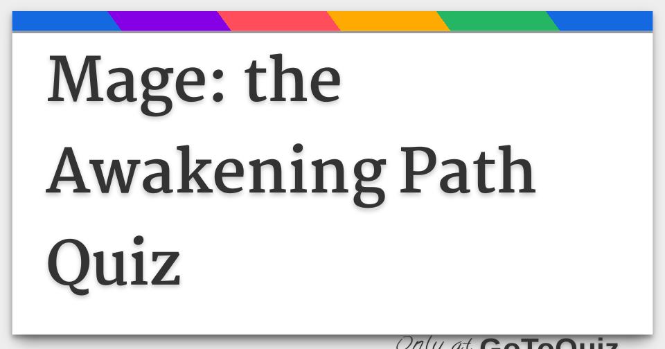 Mage: the Awakening Path Quiz Comments, Page 1