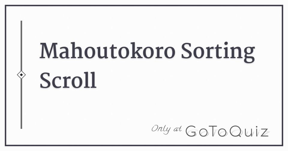 Mahoutokoro Sorting Scroll