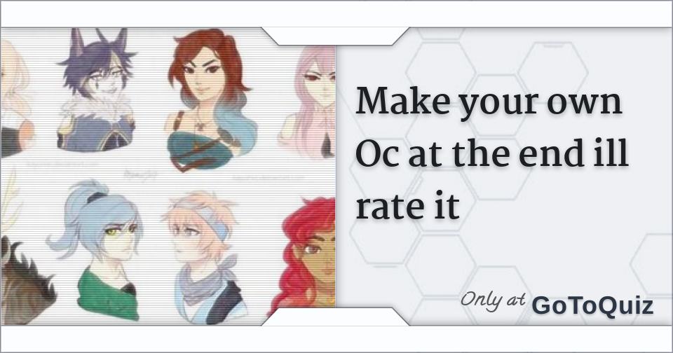 make your own Oc at the end ill rate it