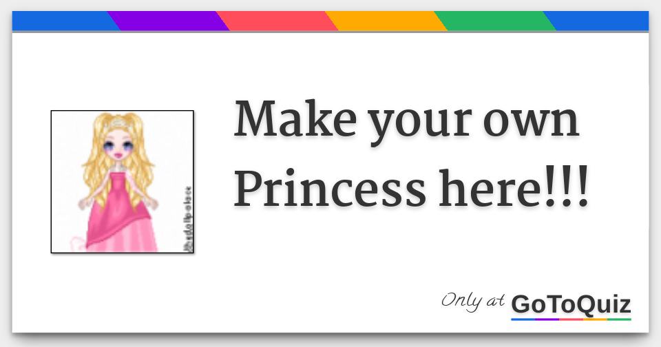 Make your own Princess here!!!