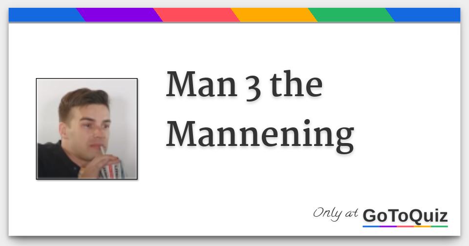 Man 3 the Mannening