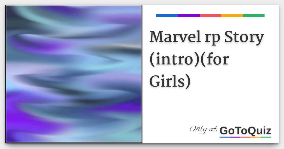 Marvel rp Story (intro)(for Girls)