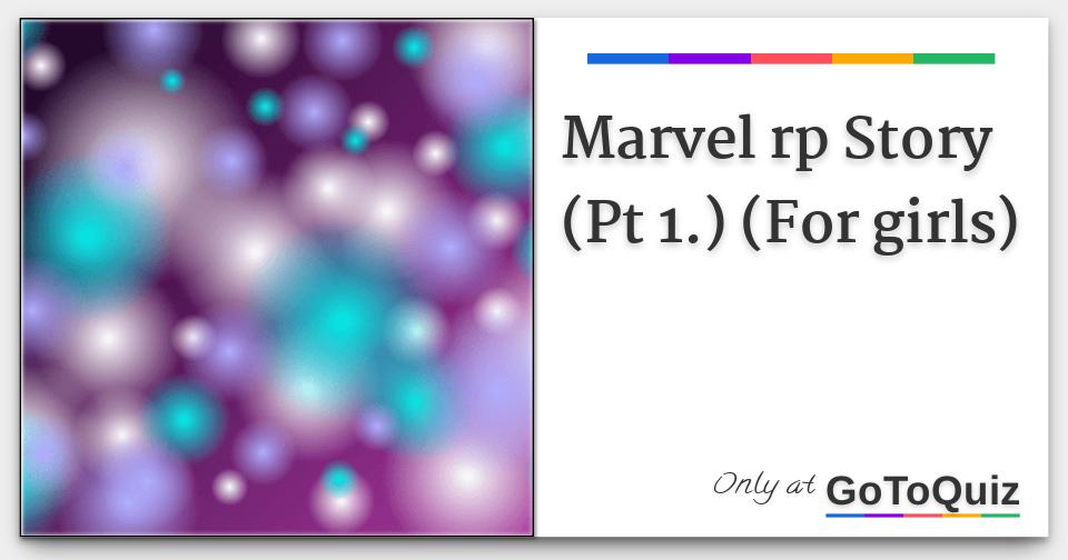 Marvel rp Story (Pt 1.) (For girls)