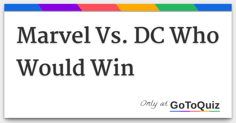Marvel Vs Dc Who Would Win