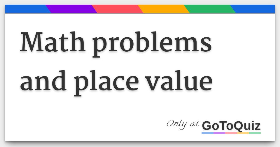 Math problems and place value