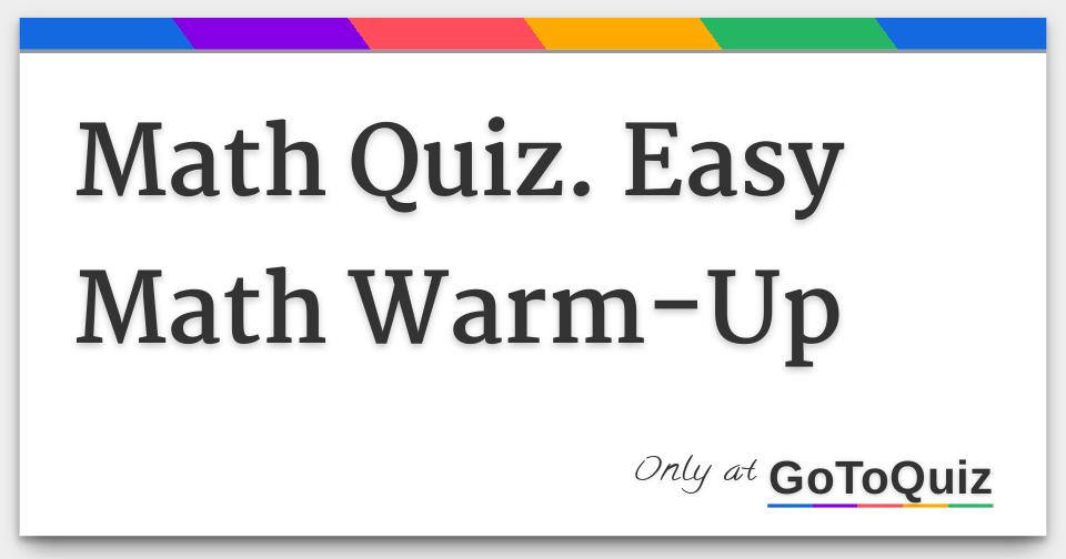 Math Quiz. Easy Math Warm-Up