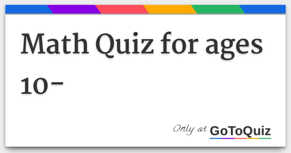 Math Quiz for ages 10-