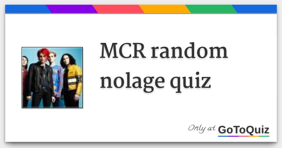 MCR random nolage quiz