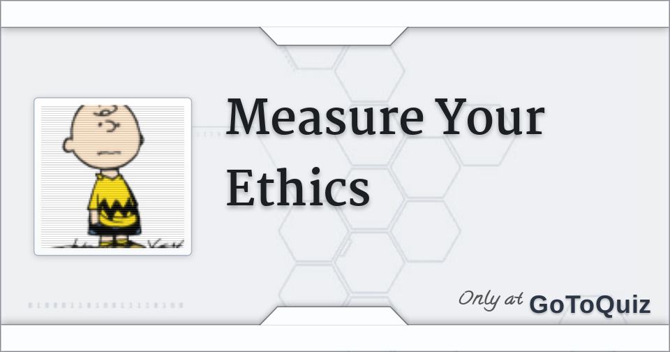 Measure Your Ethics