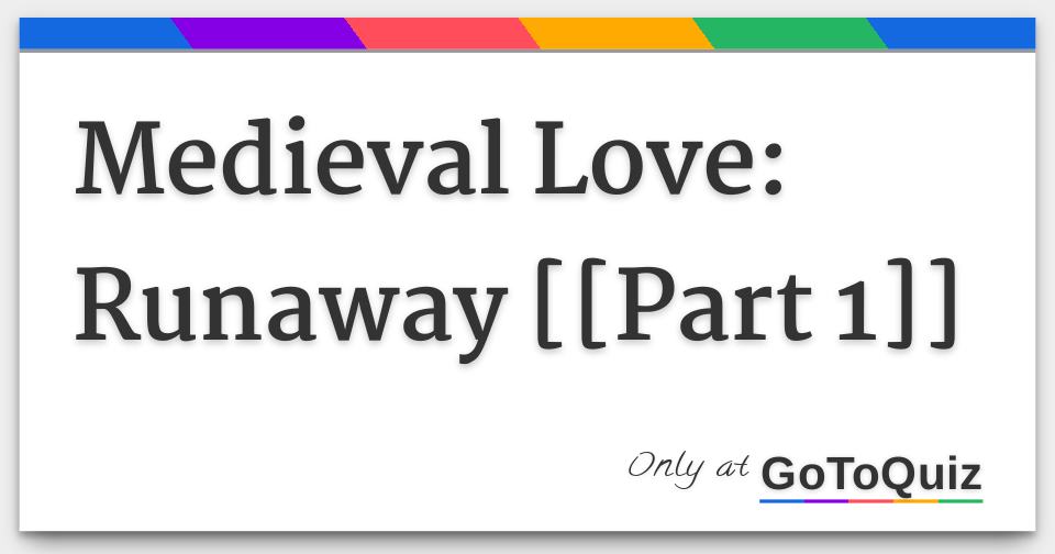 Results: Medieval Love: Runaway [[Part 1]]