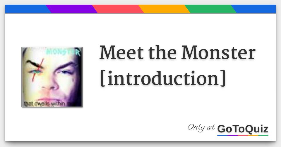 Meet the Monster [introduction]