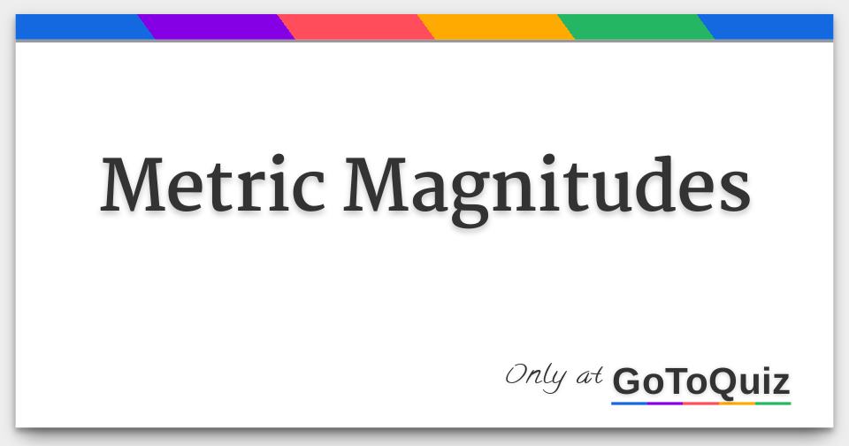 Metric Magnitudes