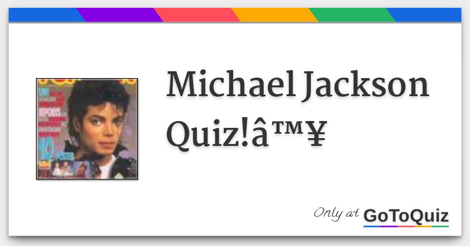 Michael Jackson Quiz!â™¥