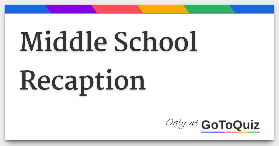 Results: Middle School Recaption