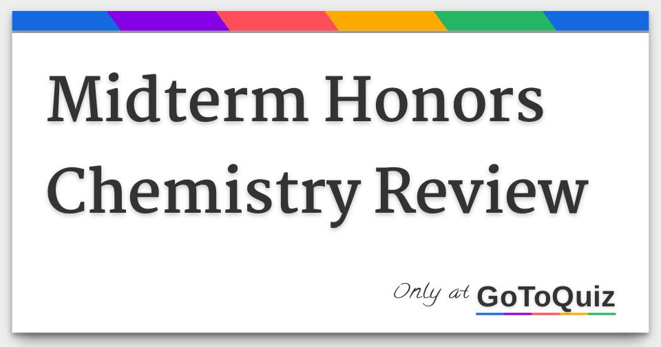 Midterm Honors Chemistry Review Midterm Honors Chemistry Review