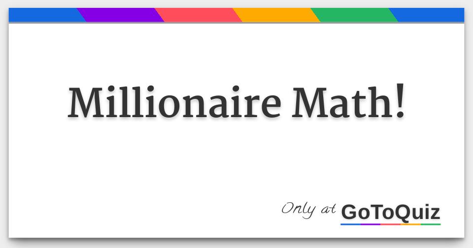 Millionaire Math!