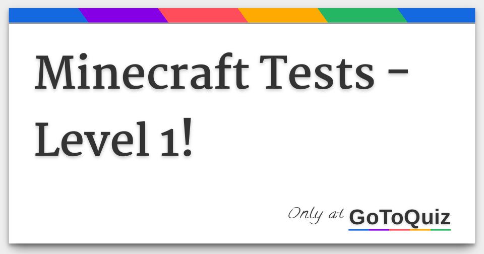 Minecraft Tests - Level 1!