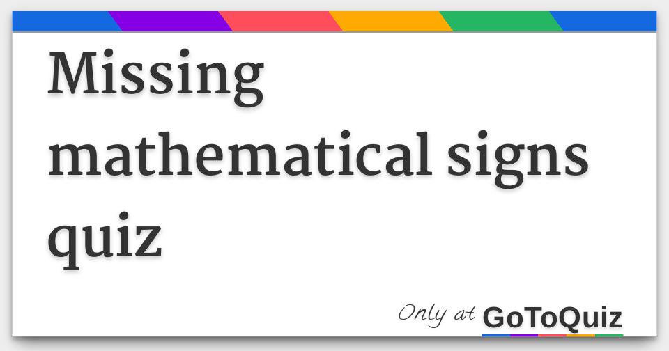 Missing mathematical signs quiz