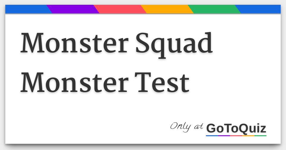 Monster Squad Monster Test