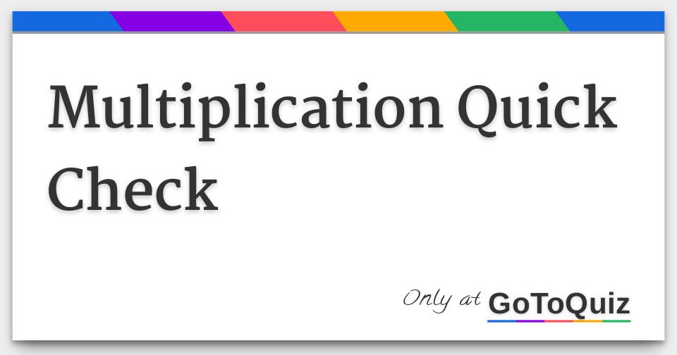 Multiplication Quick Check