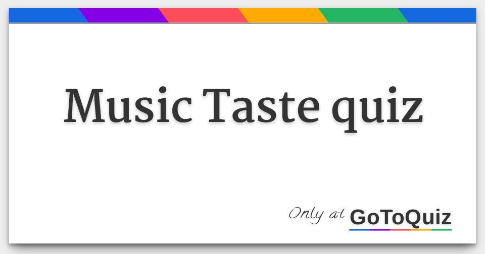 Music Taste quiz