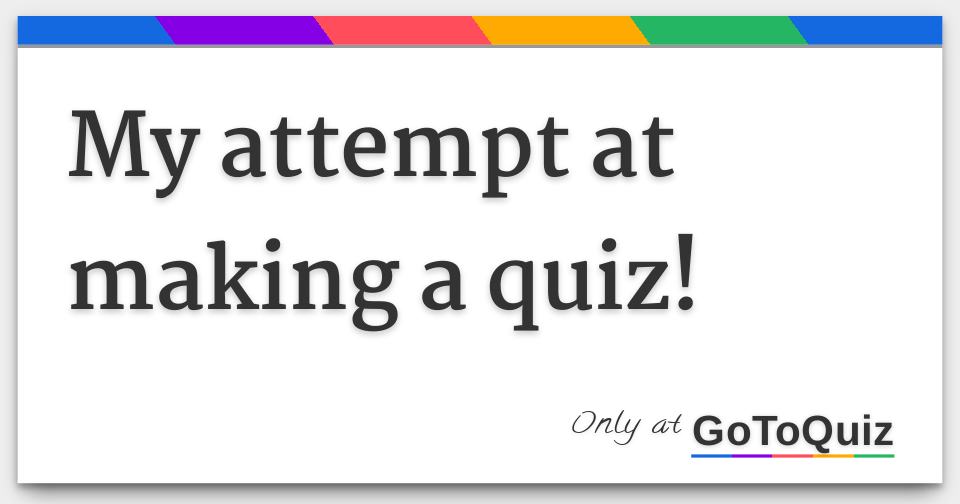 Results: My attempt at making a quiz!