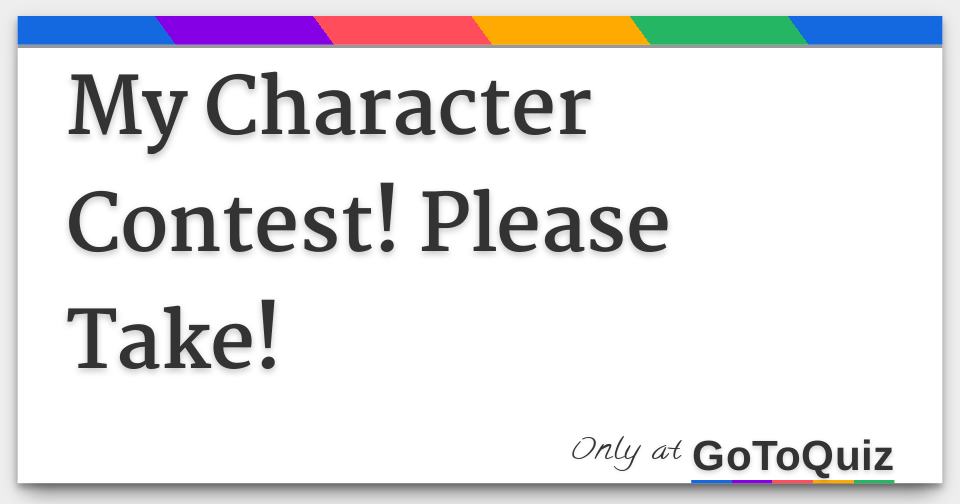 My Character Contest! Please Take!