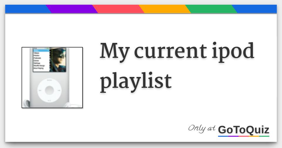 My current ipod playlist