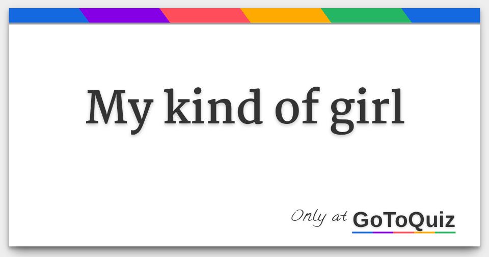 My Kind Of Girl