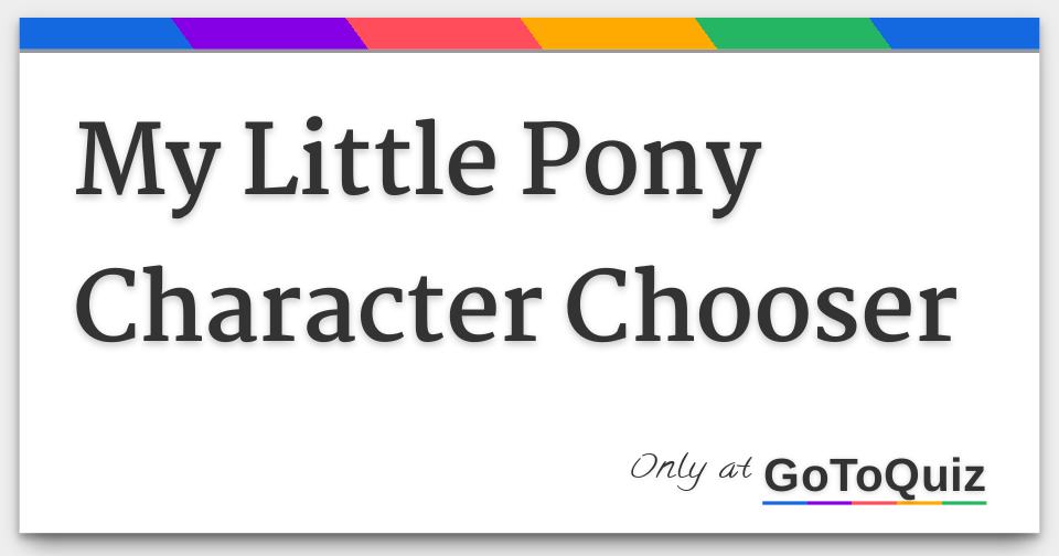 My Little Pony Character Chooser