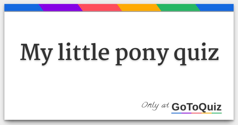 my little pony quiz