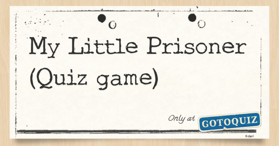 My Little Prisoner (Quiz game)
