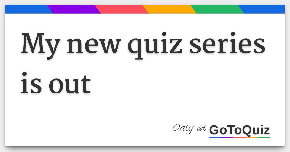 My new quiz series is out Comments, Page 1