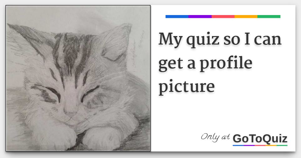 My quiz so I can get a profile picture