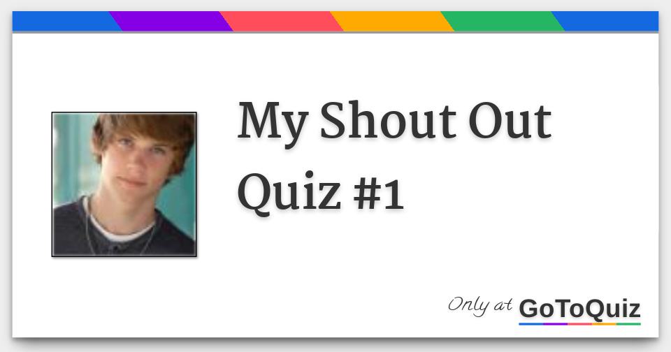 My Shout Out Quiz #1