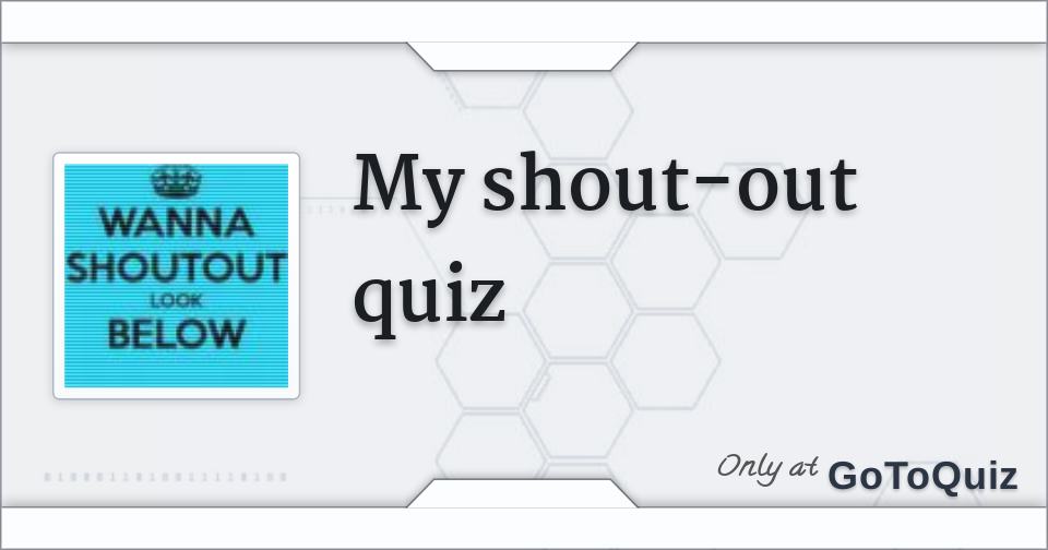 My shout-out quiz