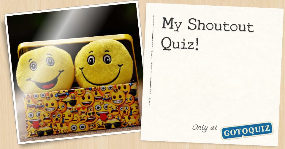 My Shoutout Quiz!